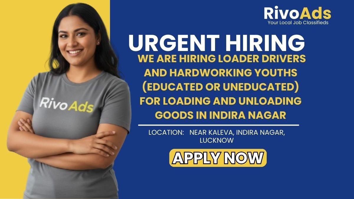 Jobs in Lucknow 2026: Loader Driver & Labor Hiring (12hr Shift)